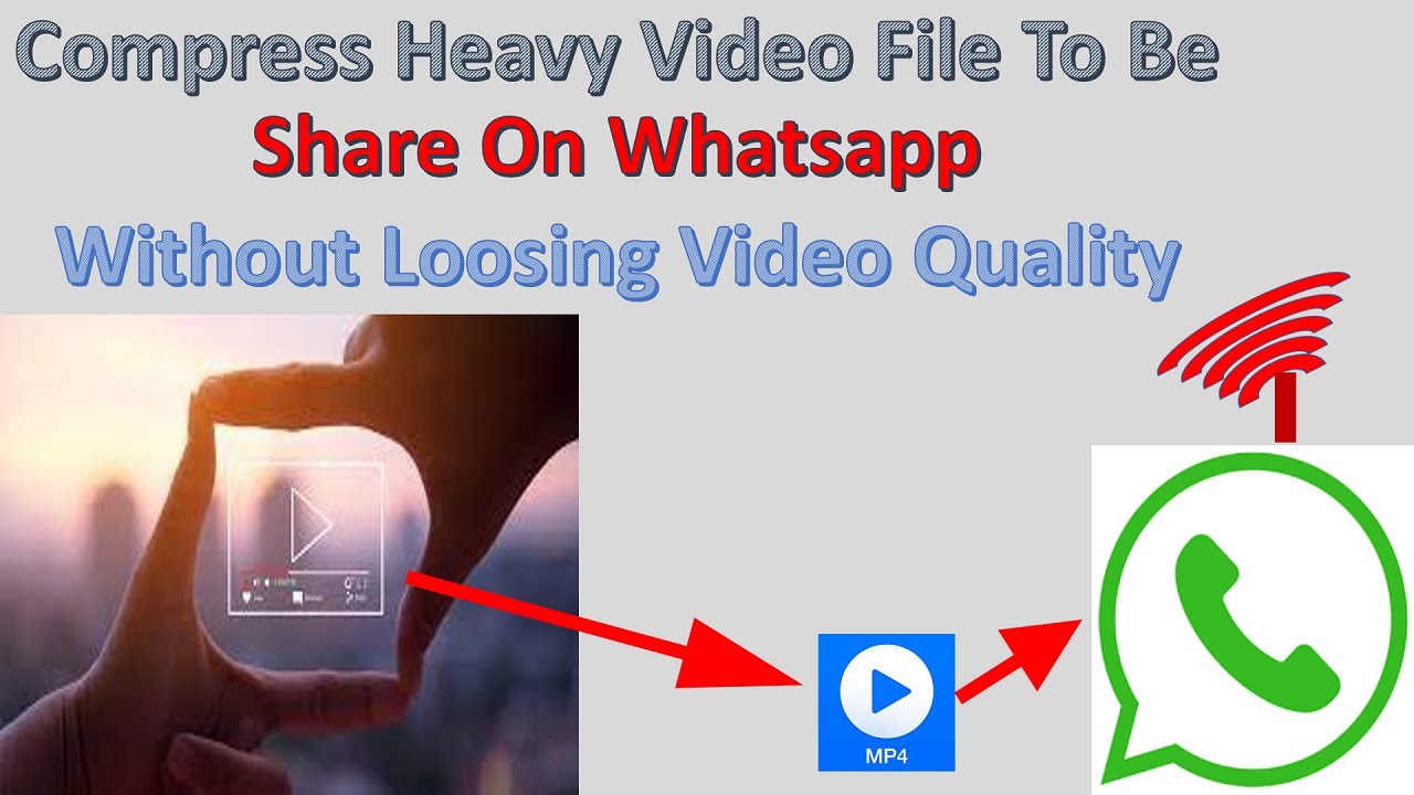 Compress Heavy Video File To Be Share On Whatsapp Without Loosing Video ...
