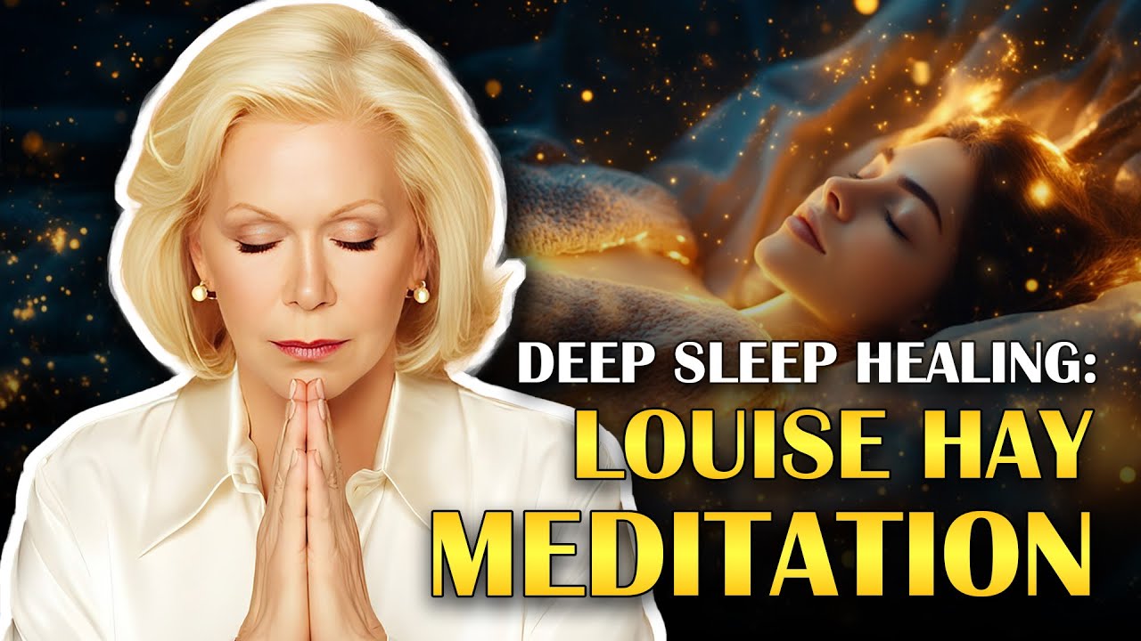 Sleep Deeper, Heal Faster | LOUISE HAY Guided Meditation for Emotional ...