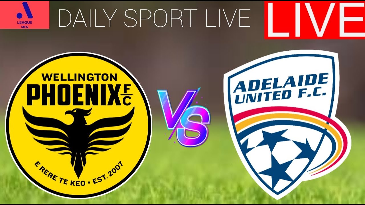 Wellington Phoenix vs Adelaide United Live Score l Australia A League ...