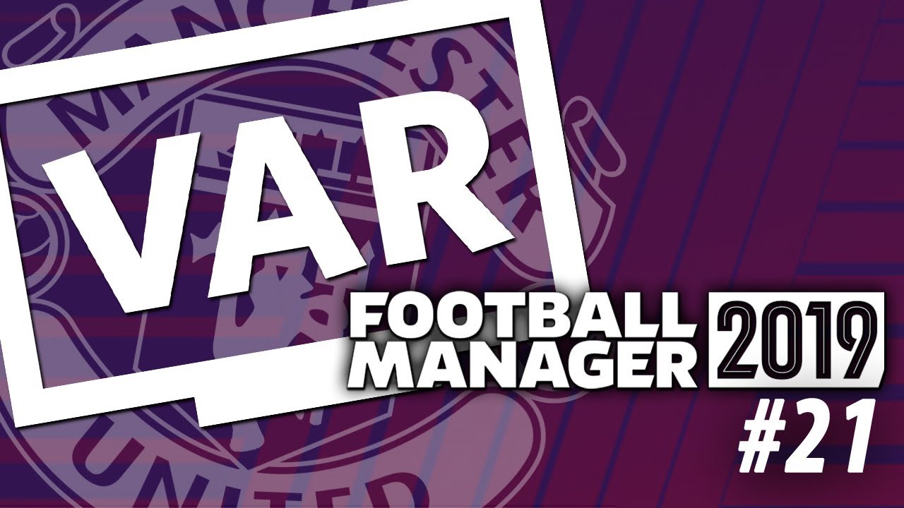 Football Manager 2019 | Manchester United Career Mode | #21 | VAR - YouTube