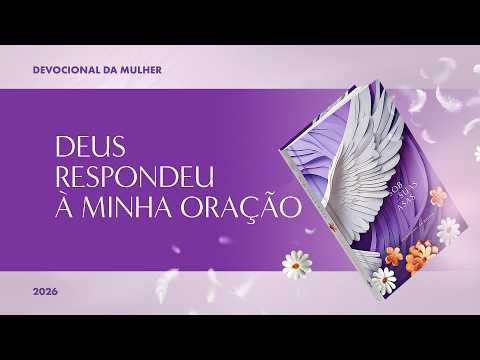 Devocional da Mulher: 19 de Julho - DEUS RESPONDEU À MINHA ORAÇÃO | Sob Suas Asas