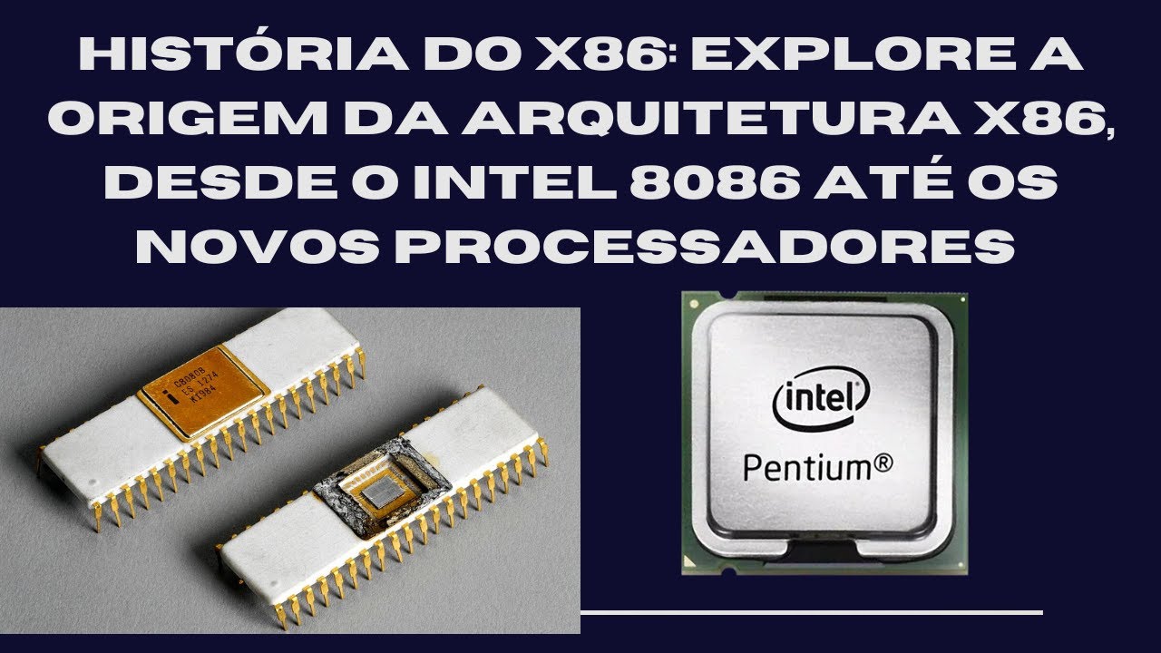 História do x86: Explore a origem da arquitetura x86, desde o Intel ...