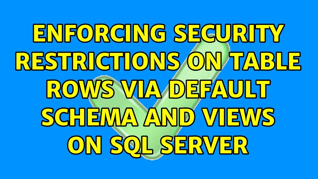 Enforcing security restrictions on table rows via default schema and ...
