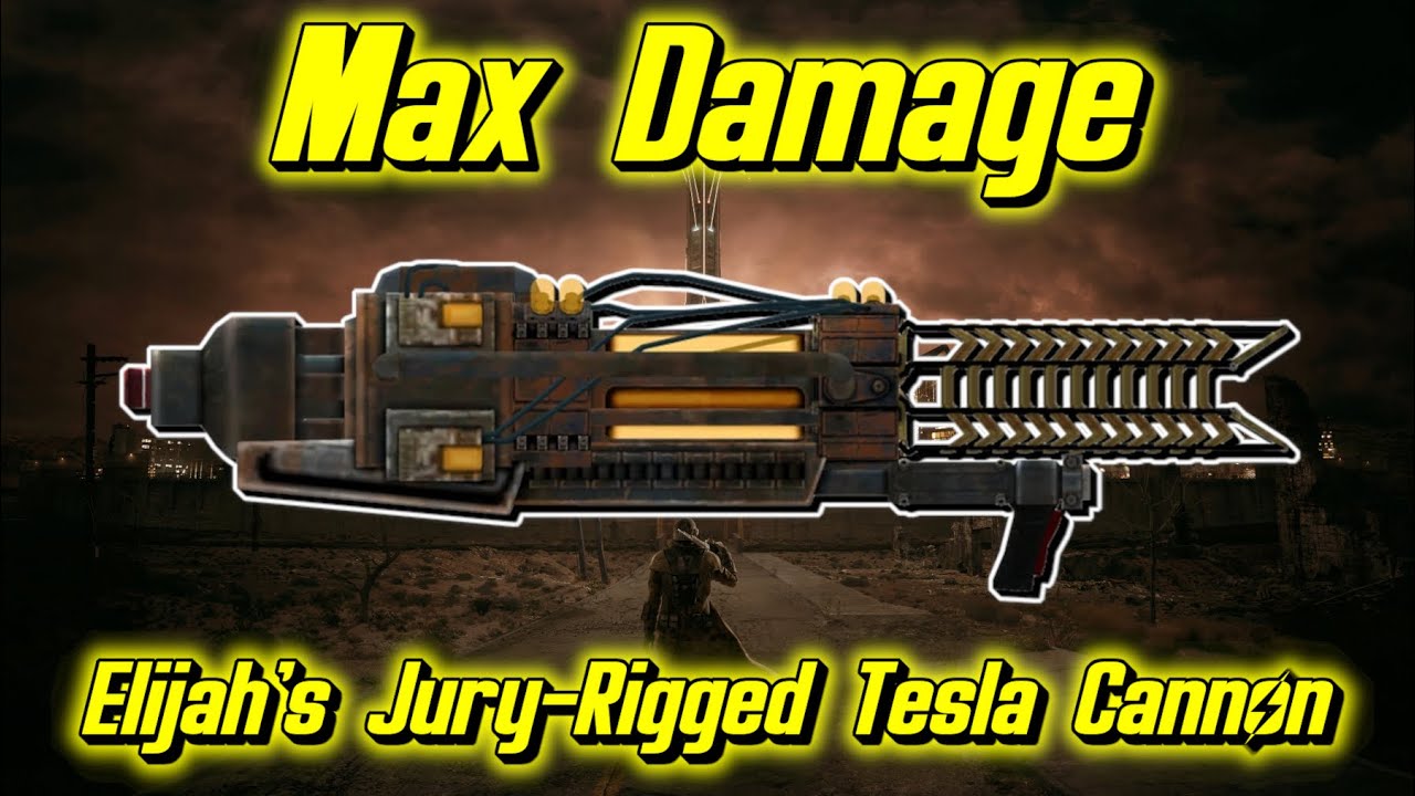 Max Damage Guide | Elijah's Jury-Rigged Tesla Cannon | [Fallout: New ...