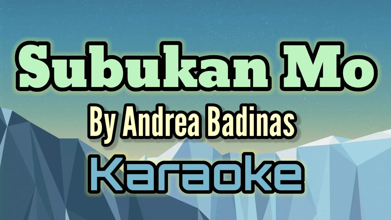 Subukan Mo By Andrea Badinas (karaoke version) - YouTube