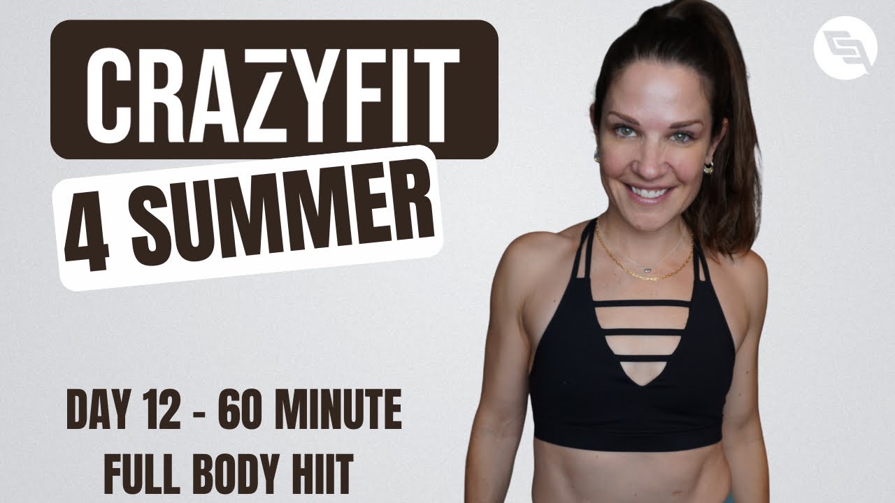 CRAZYFIT 4 SUMMER// Day 12 - Full Body HIIT - 60 MINUTE WORKOUT - YouTube