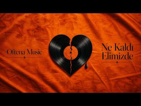 Ne Kaldı Elimizde | Oftena Music