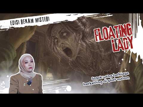 Edisi Rekam Misteri = FLOATING LADY (Sosok yang terbiasa berkeliling di saat malam)