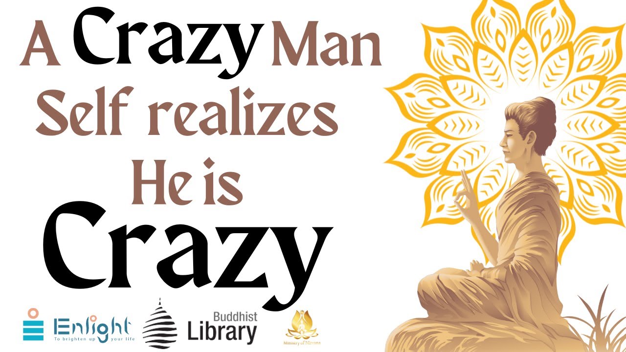 A Crazy Man Self realizes He is is Crazy | Buddhist Library Sydney ...