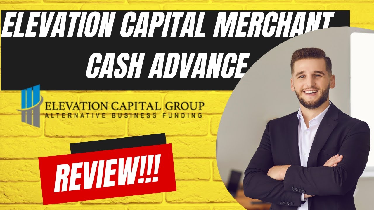 Elevation Capital Merchant Cash Advance Review! Must See Review First ...