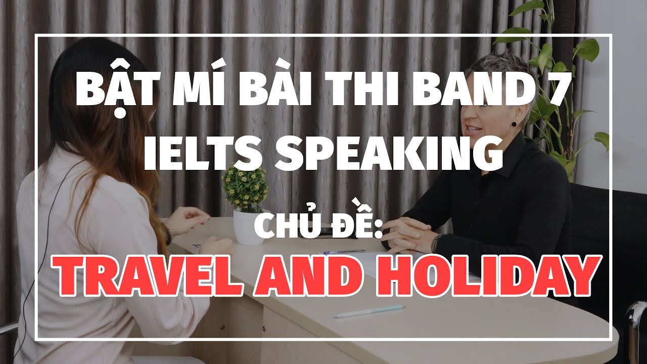 IELTS Speaking Sample Topic Travelling and Holidays: Bài mẫu IELTS ...