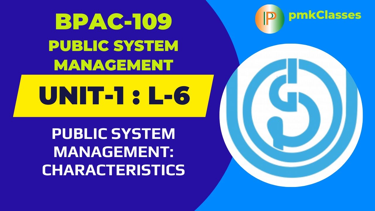 IGNOU BPAC 109 UNIT 1 | L - 6 PUBLIC SYSTEM MANAGEMENT: CHARACTERISTICS ...