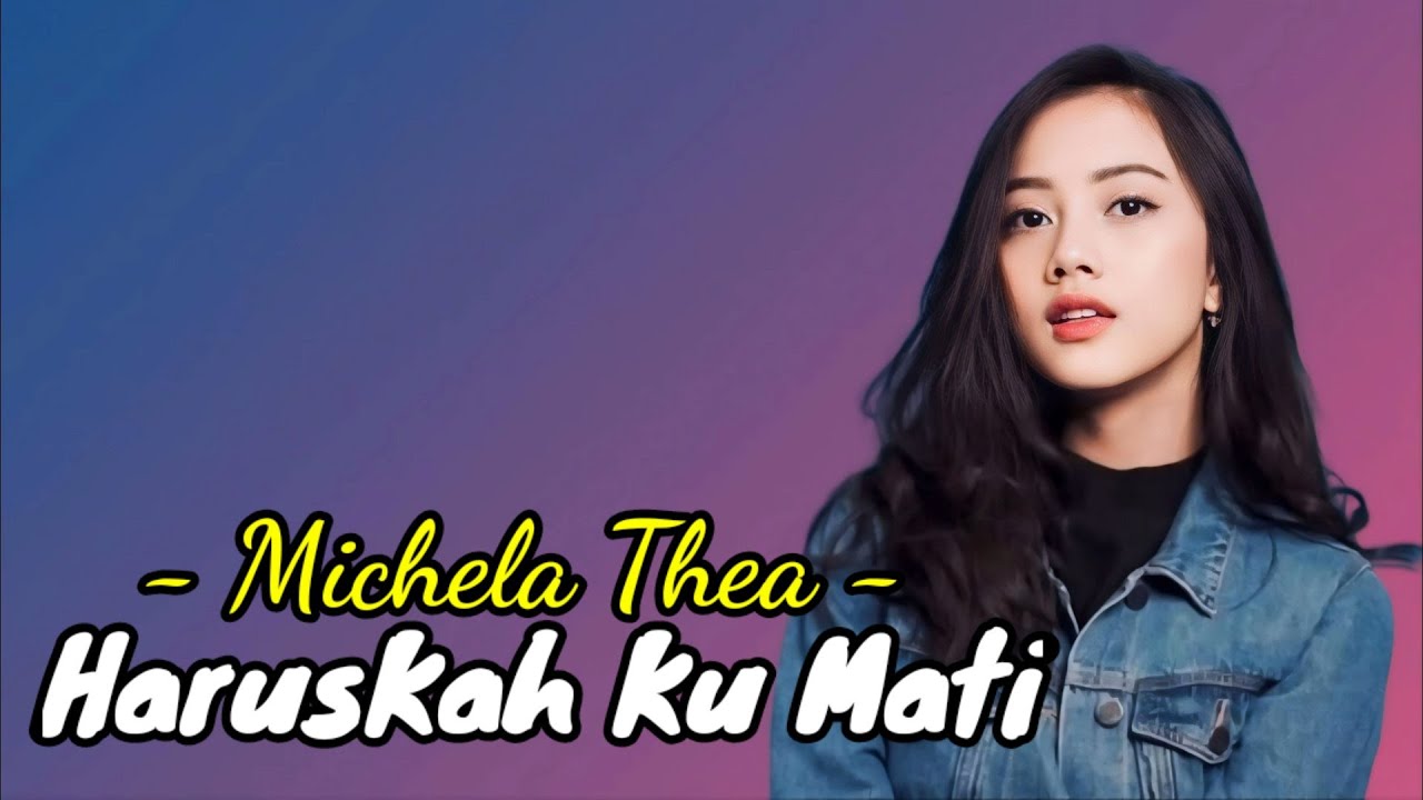 Michela Thea Cover - Haruskah Ku Mati (Lyrics) Lirik Lagu - YouTube