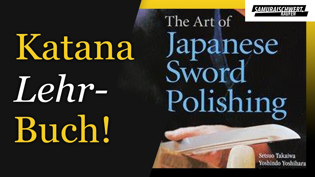 Katana polieren schleifen schärfen lernen The Art of Japanese Sword ...