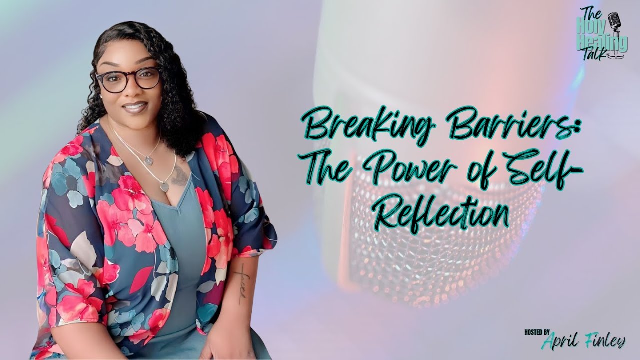 Breaking Barriers: The Power of Self-Reflection l April Finley - YouTube