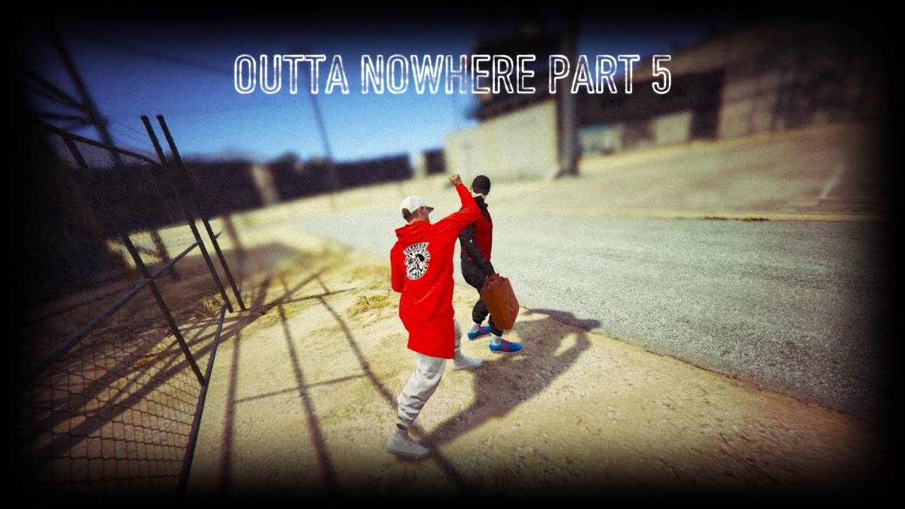 OUTTA NOWHERE PART 5 - YouTube