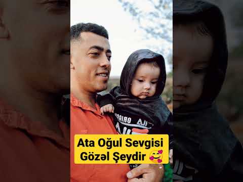Ata və oğul sevgisi gözəl şeydir