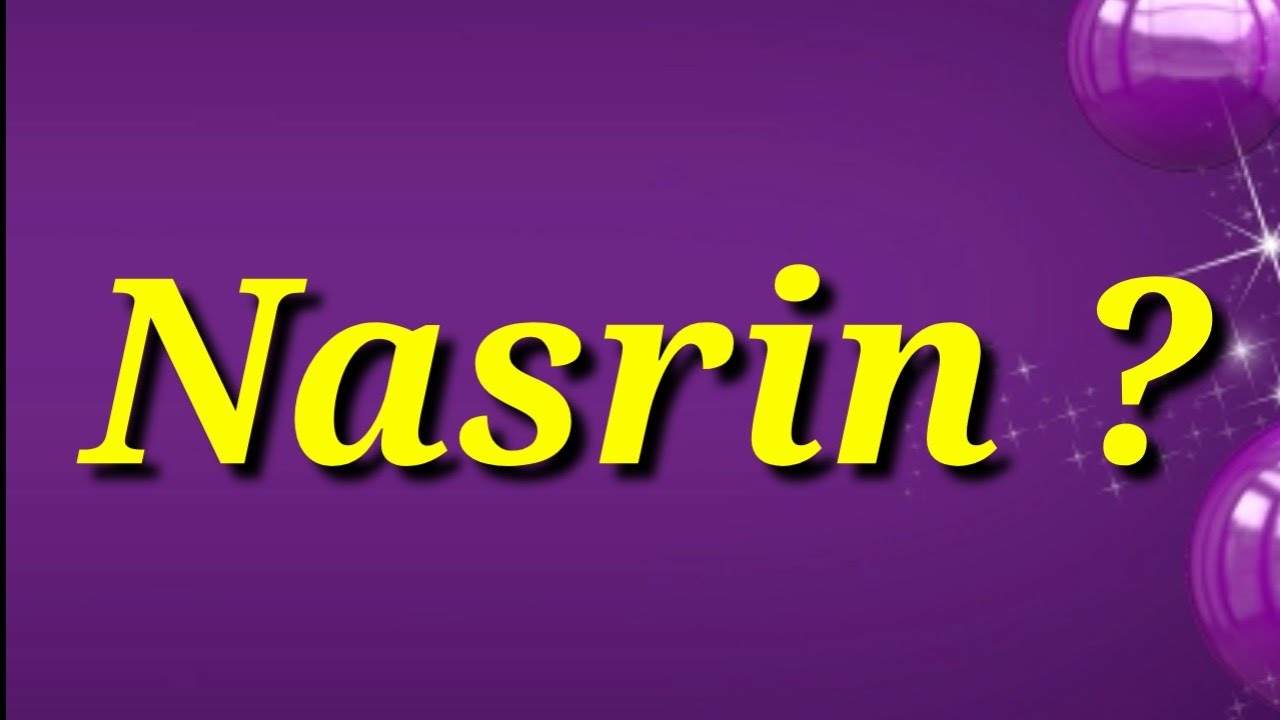 Nasrin Name Ke Meaning ! Nasrin Naam Ka WhatsApp Status ! Nasrin Name ...