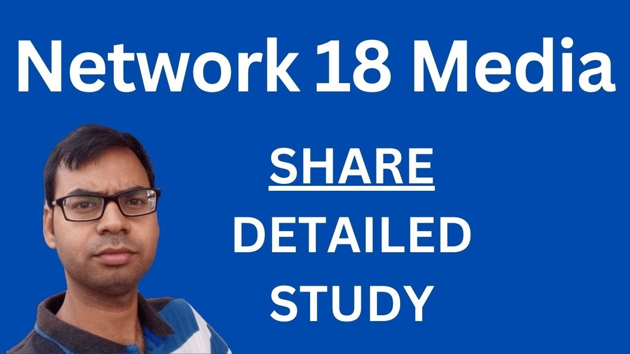 network 18 media & investments ltd detailed study | network18 media ...