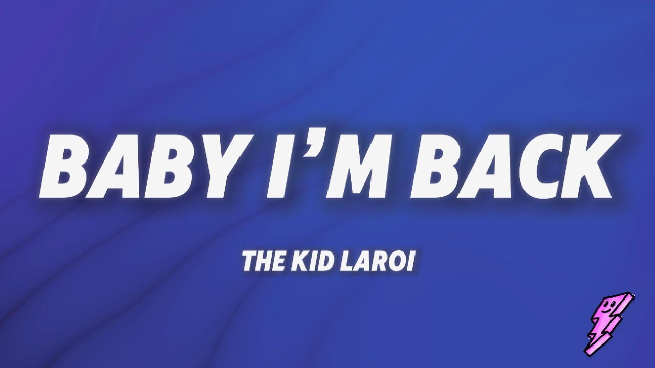The Kid Laroi - Baby I’m Back (Lyrics) - YouTube