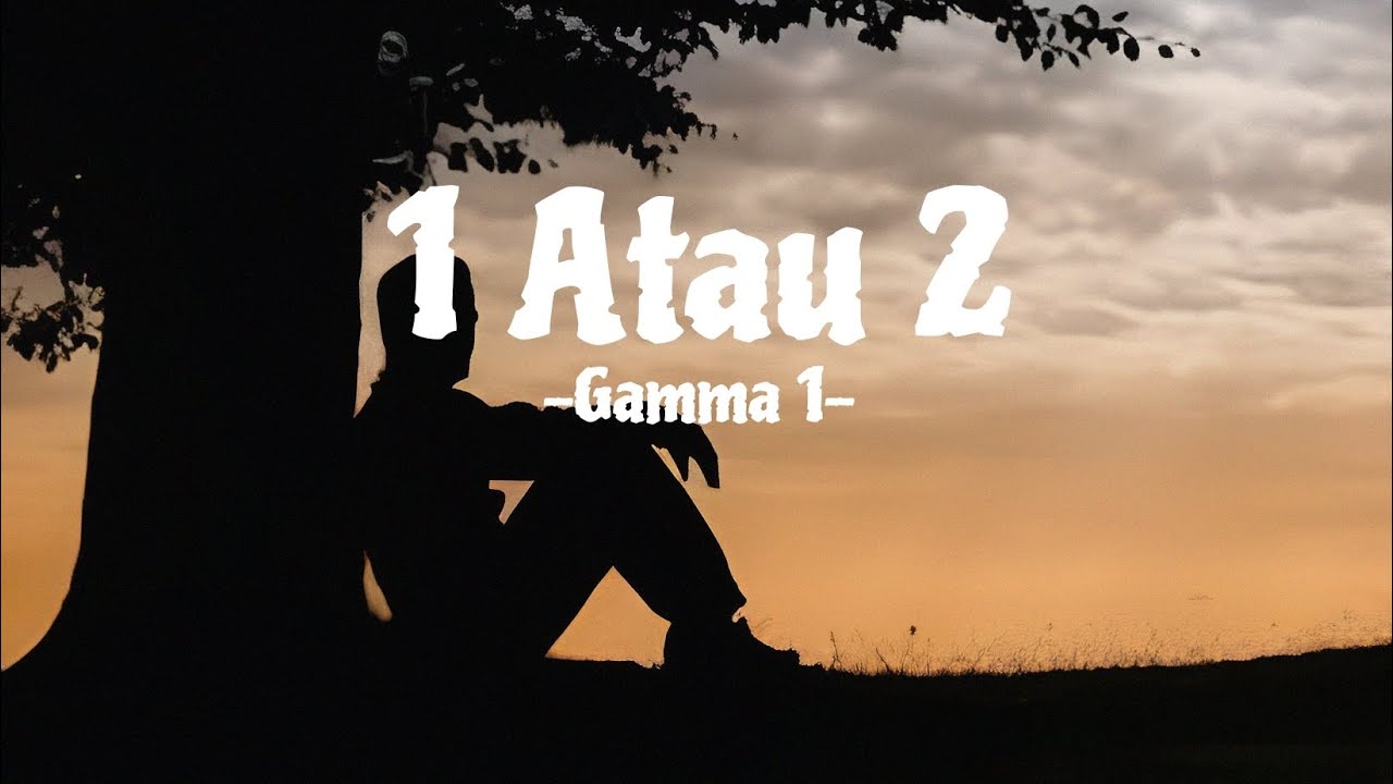 1 Atau 2 -Gamma 1- (Lirik lagu) - YouTube