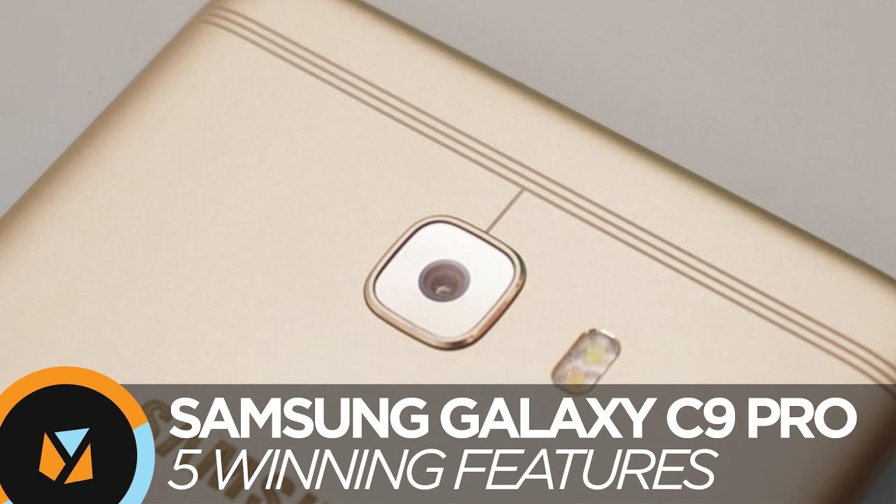 5 Winning Features of Samsung Galaxy C9 Pro - YouTube