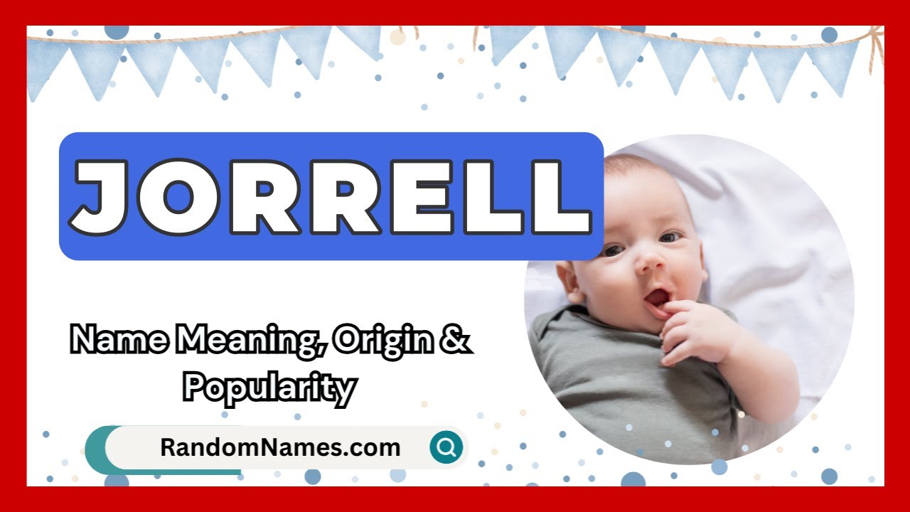 Jorrell - Baby Boy Name Meaning, Origin & Popularity - RandomNames.com ...