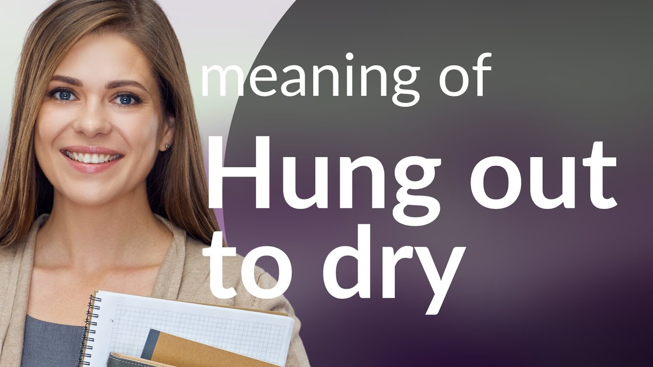 Understanding "Hung Out to Dry": A Guide to English Idioms - YouTube