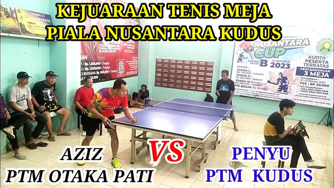 Aziz Otaka Pati vs Penyu Kudus ll Kejuaraan Tenis Meja Piala Nusantara ...