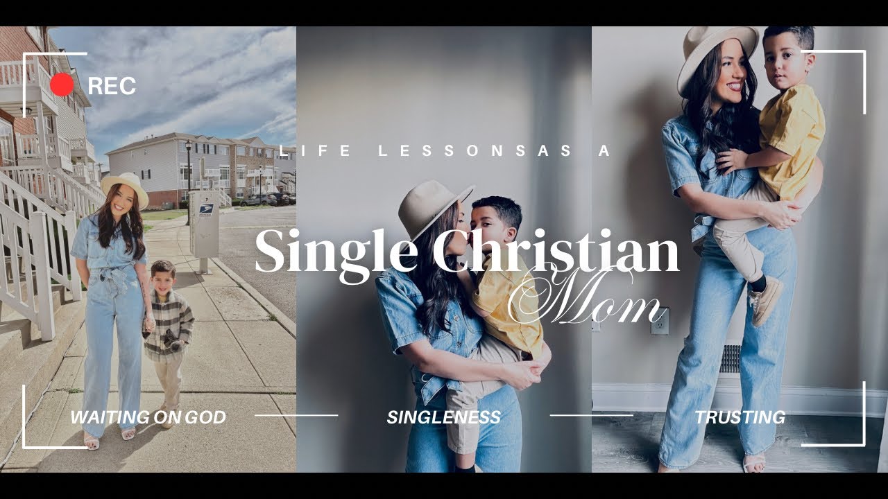 Lessons I’ve learned as a single Christian mom (loss, trusting, waiting ...