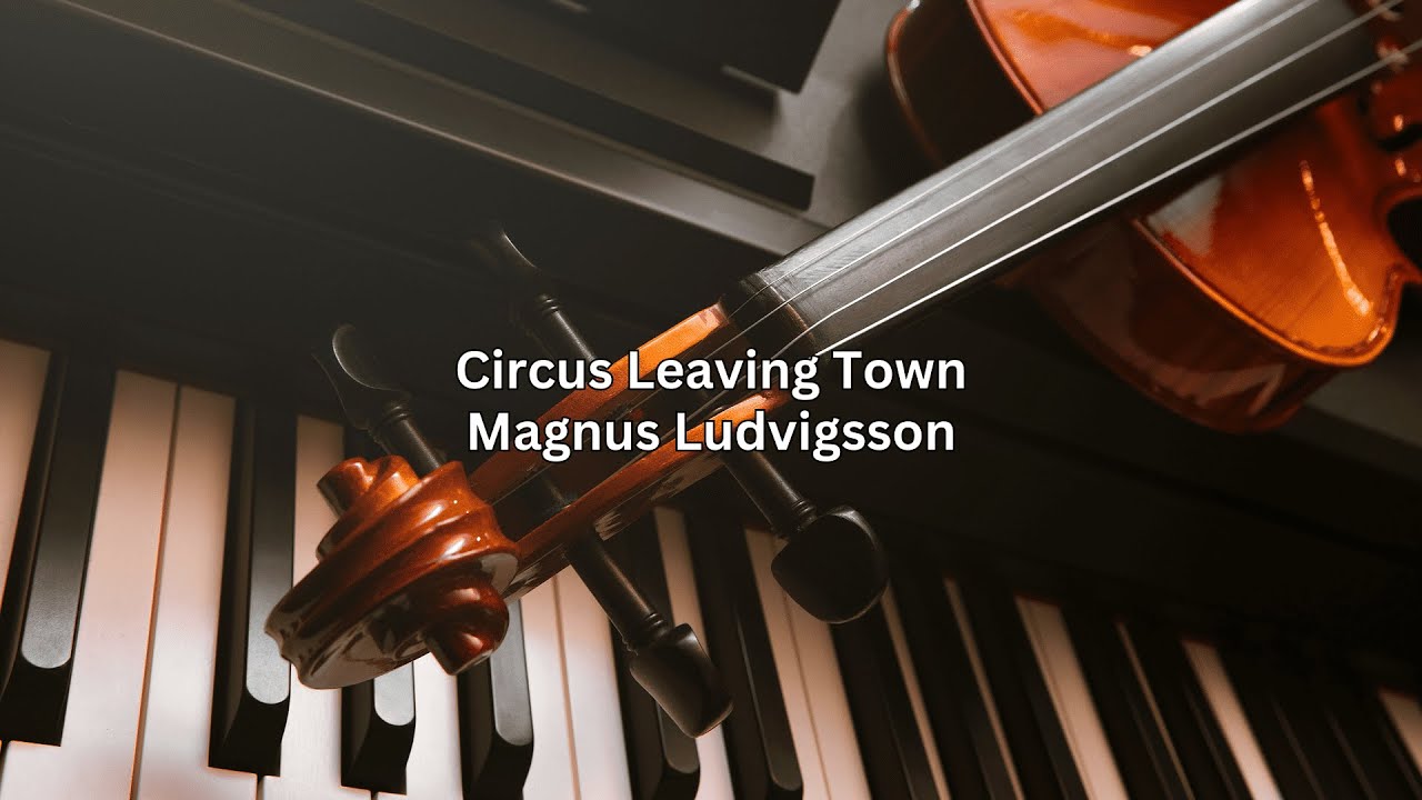 Circus Leaving Town - Magnus Ludvigsson - YouTube