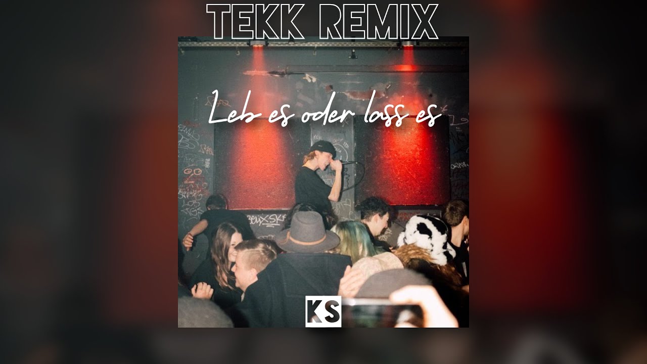 leb-es-oder-lass-es-tekk-remix-youtube