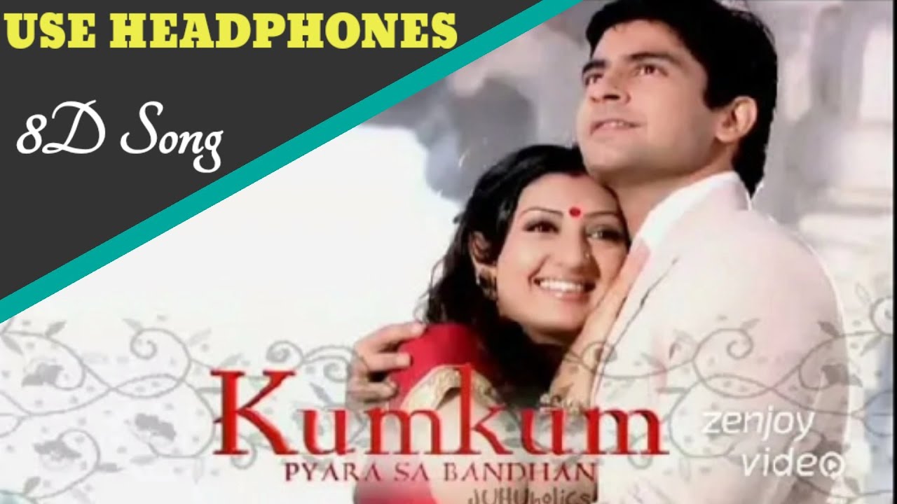KUMKUM SERIAL TITLE SONG | BEST 8D SONG | KUMKUM SERIAL | HINDI SONG ...