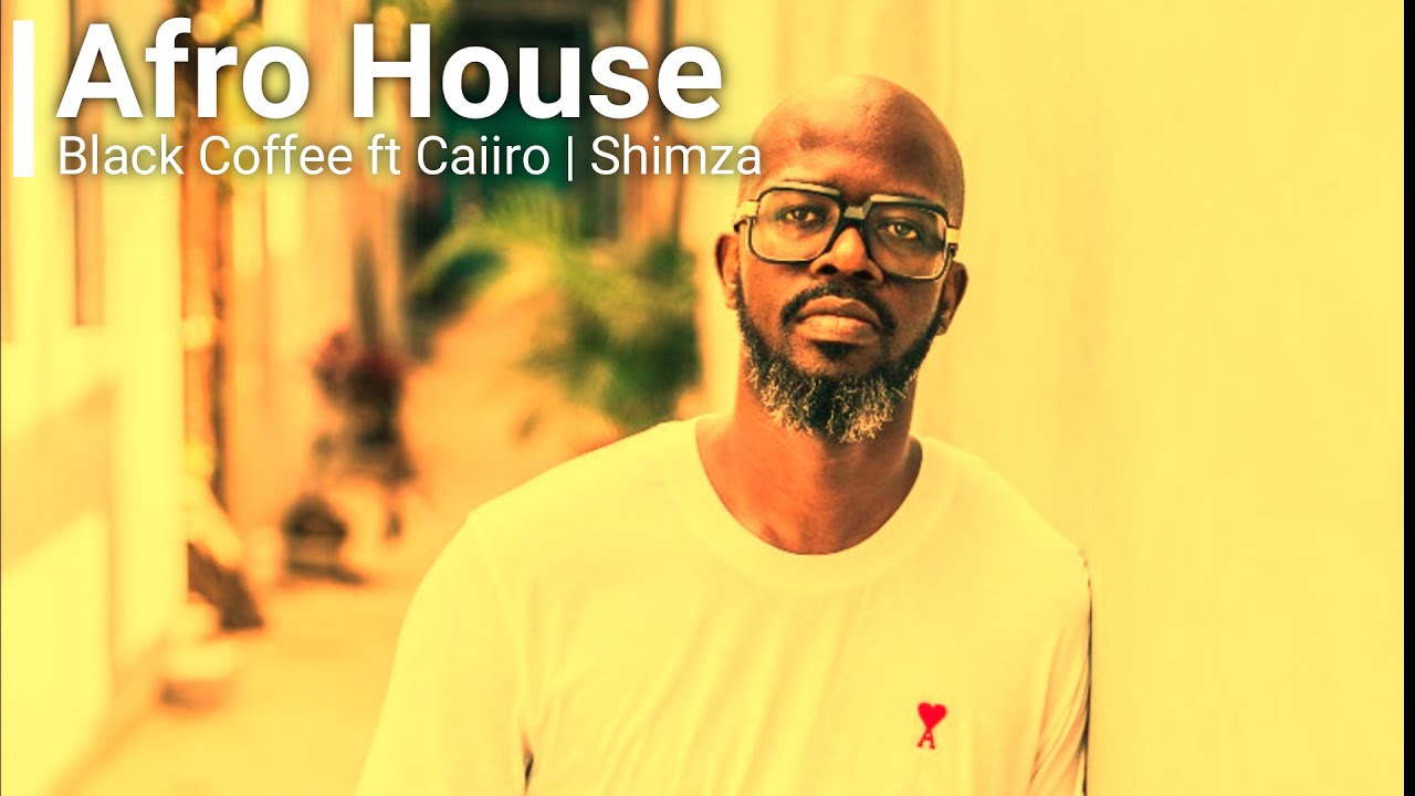 Black Coffee, Pastor Snow, Caiiro, DJ Sbu, Afro House Mix | Afro House ...