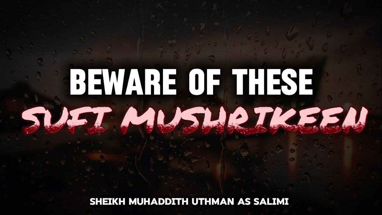 Beware of these Sufi Mushrikeen - Sheikh Muhaddith Uthman As Salimi ...