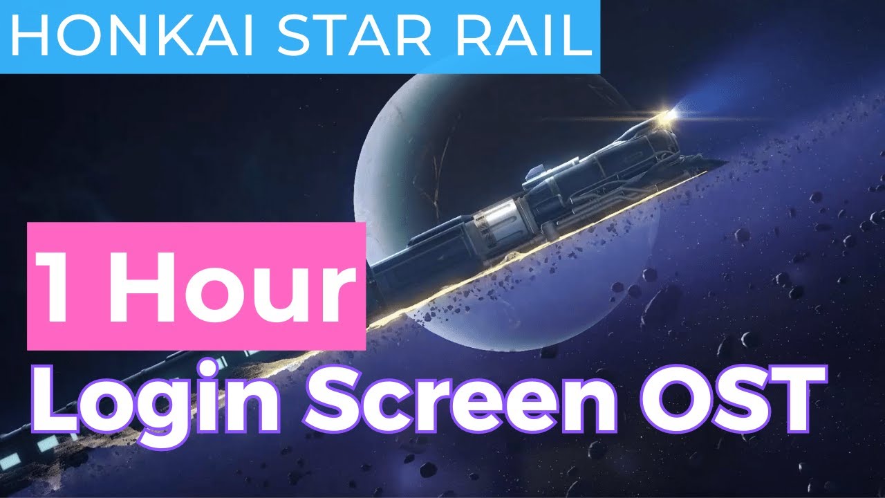 Honkai Star Rail OST, Login Screen OST 1 hour loop | 崩坏: 星穹铁道 sleep ...