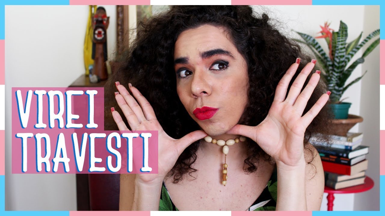 Como virei travesti? - YouTube