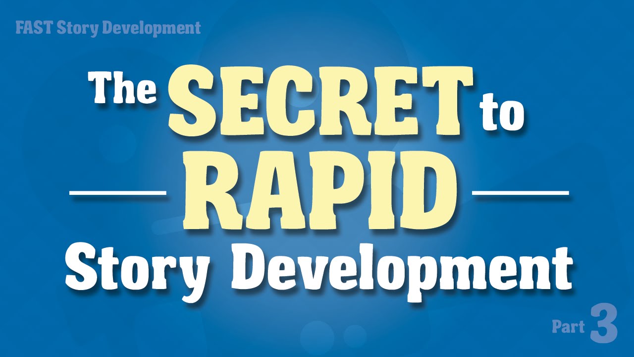 The SECRET to RAPID Story Development -- (FAST Story Development, Part ...