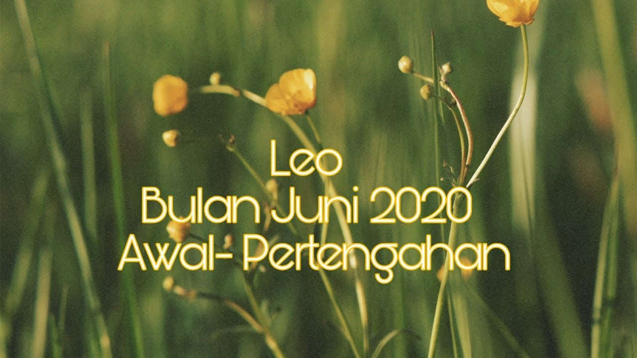Leo Bulan Juni 2020 (Awal-Pertengahan) - YouTube