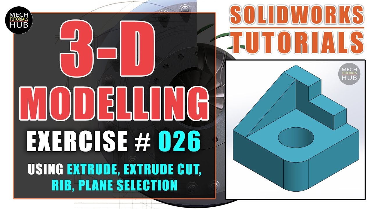 SOLIDWORKS EXERCISE #026 | Extrude, Extrude Cut, Rib, Plane Selection ...