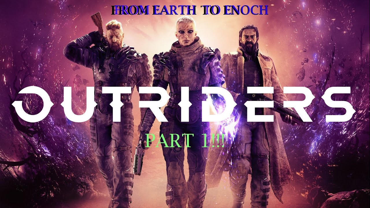 Outriders | From Earth To Enoch | Walkthrough Gameplay Part 1 ...