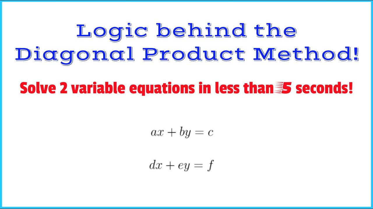 The Logic behind the Diagonal Product Method to solve 2 variable ...
