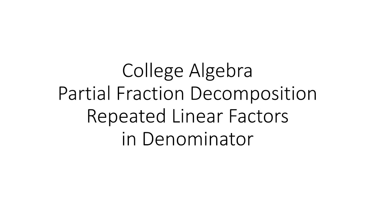 College Algebra - Partial Fraction Decomposition - Repeated Linear ...