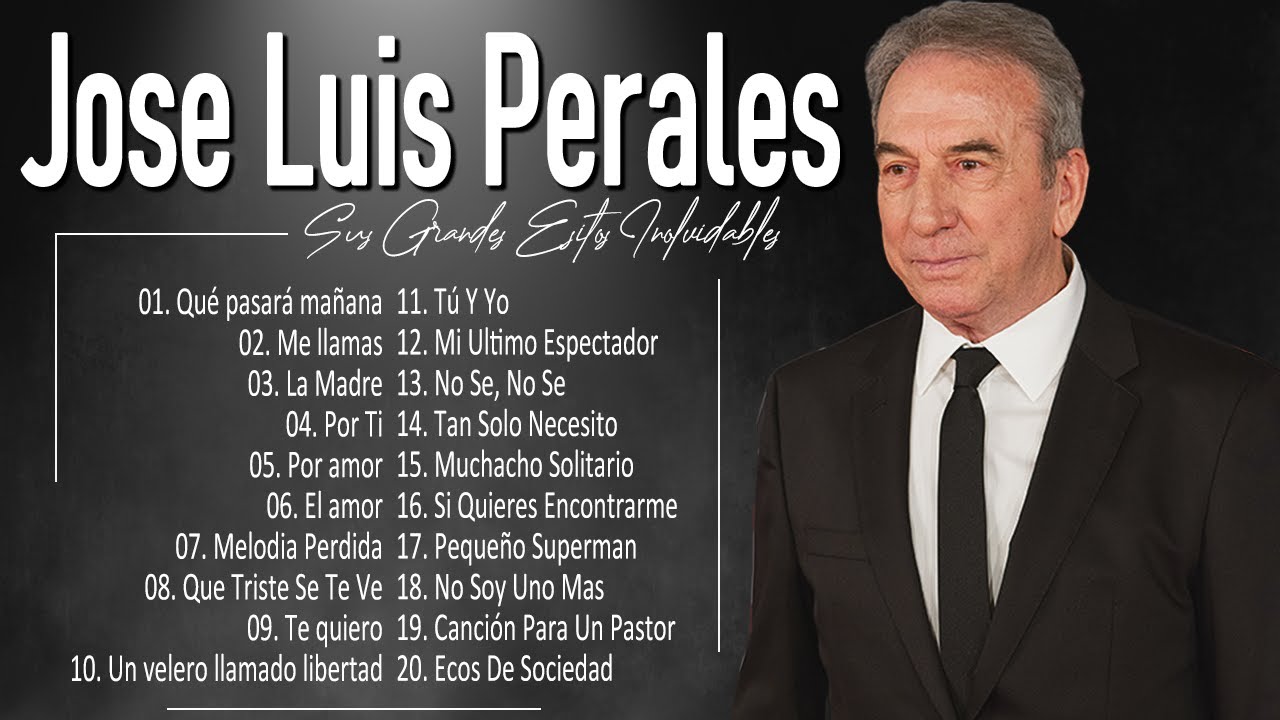 JOSE LUIS PERALES 25 SUS GRANDES EXITOS - JOSE LUIS PERALES SUS MEJORES ...