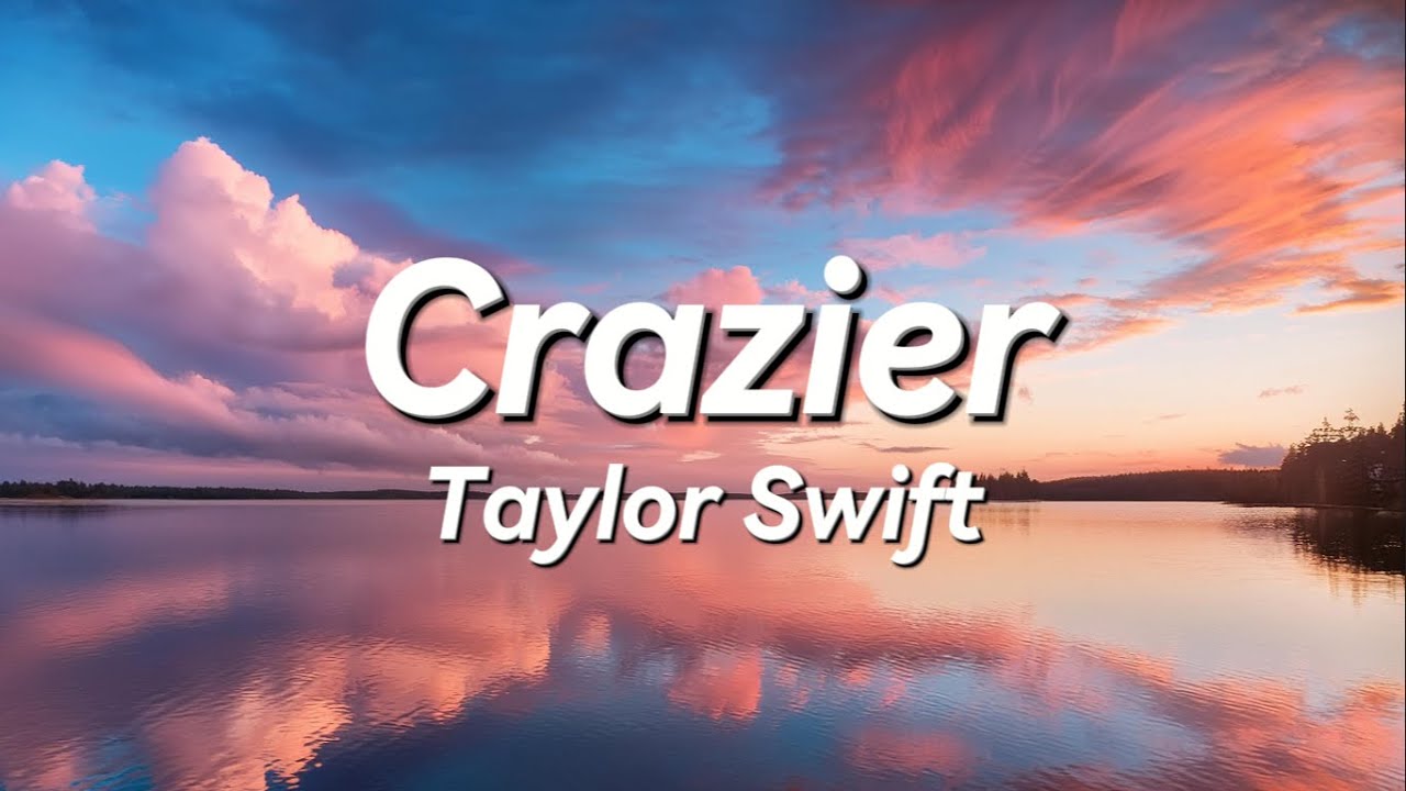 Taylor Swift - Crazier (Lyric Video) - YouTube