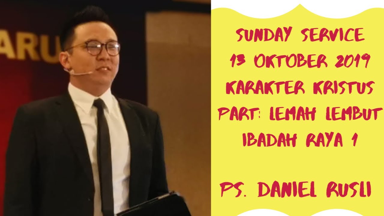 13 Oktober 2019 "karakter Kristus" (lemah lembut) Ps. Daniel Rusli ...