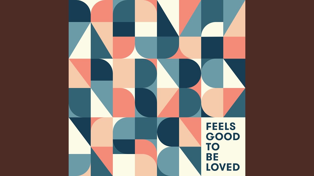Feels Good To Be Loved YouTube Music feels-good-to-be-loved-youtube-music