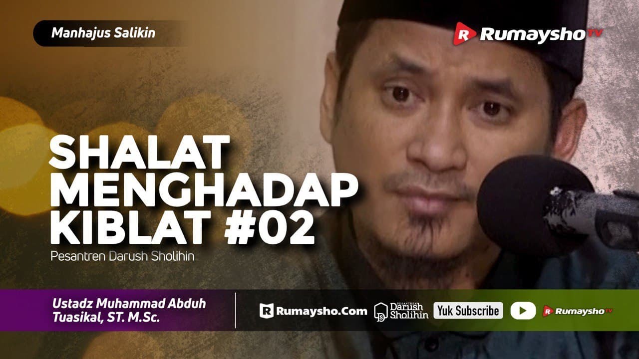 Manhajus Salikin Shalat Menghadap Kiblat 02 Ustadz M Abduh Tuasikal