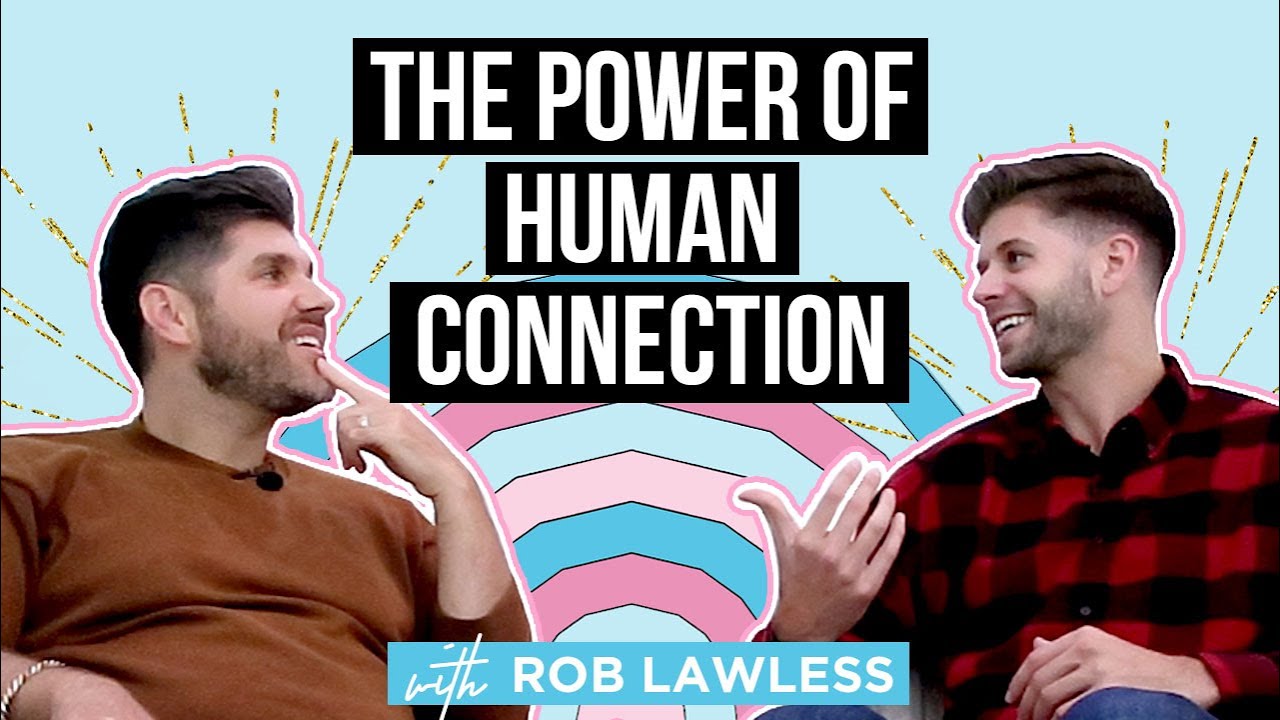 The Power of Human Connection with Rob Lawless | The Road to Self Love ...