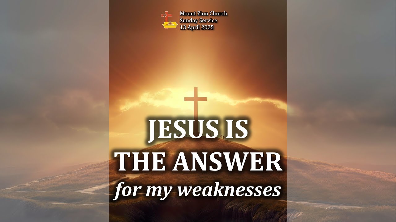 JESUS IS THE ANSWER FOR MY WEAKNESSES - Palm Sunday - Mount Zion Church ...